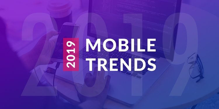 Mobile Application Development Trends 2019 - Dashbouquet